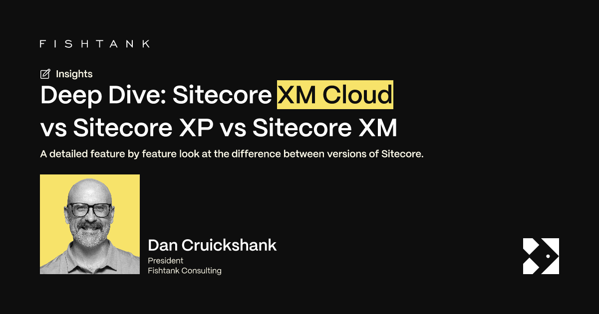 Deep Dive Sitecore Xm Cloud Vs Sitecore Xp Vs Sitecore Xm Fishtank